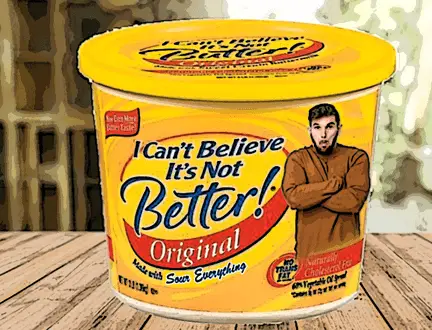 Introducing “I Can’t Believe It’s Not Better!” – Weekly Humorist